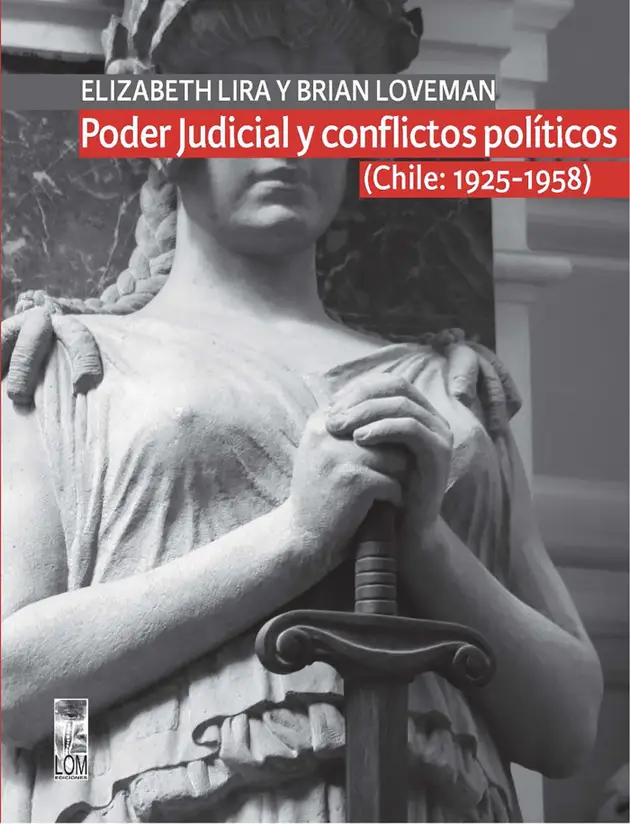 Poder Judicial y conflictos políticos. Volumen I. (Chile: 1925-1958 ...