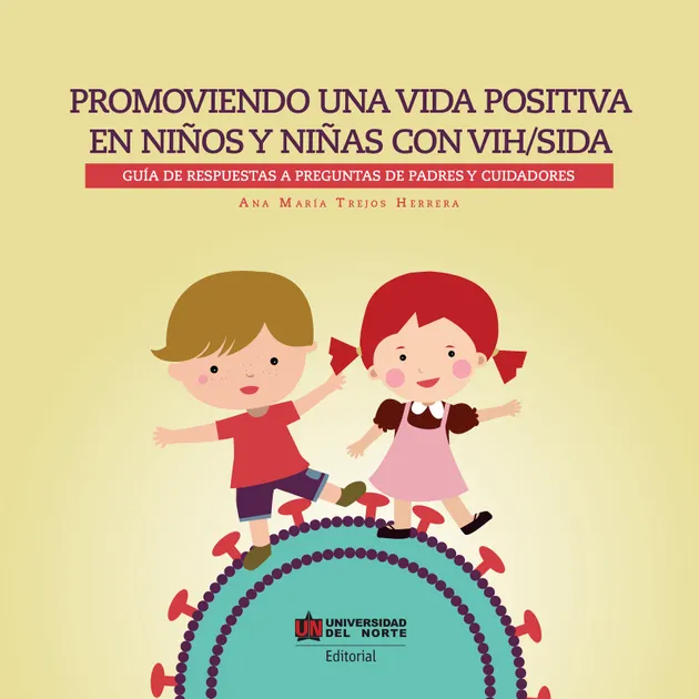 Promoviendo una vida positiva en niños y niñas con VIH/sida : Guía de ...