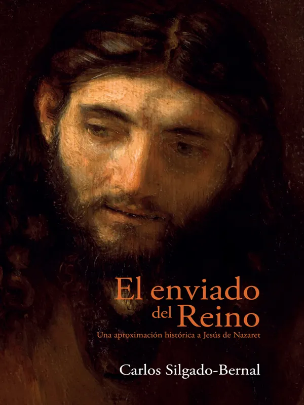 El enviado del Reino : Una aproximación histórica a Jesús de Nazaret ...