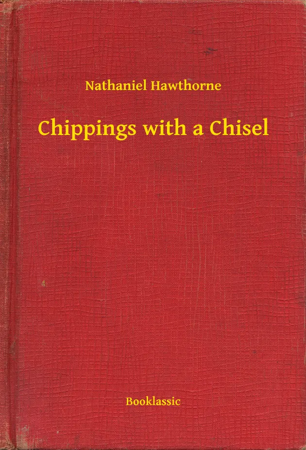 Chippings with a Chisel – E-kirja – Nathaniel Hawthorne – ISBN-arvo ...