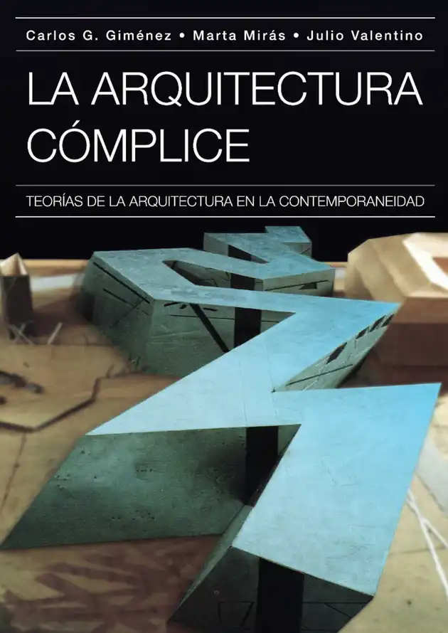 La arquitectura cómplice : Teorías de la arquitectura en la ...