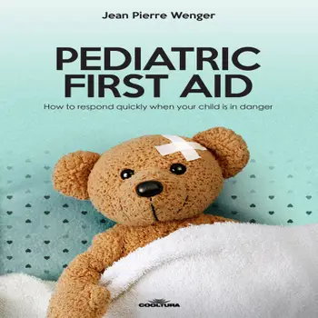 PEDIATRIC FIRST AID : How to respond quickly when your child is in ...
