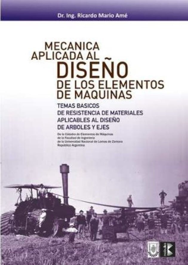 Mecánica Aplicada Al Diseño De Los Elementos De Máquinas Temas Básicos