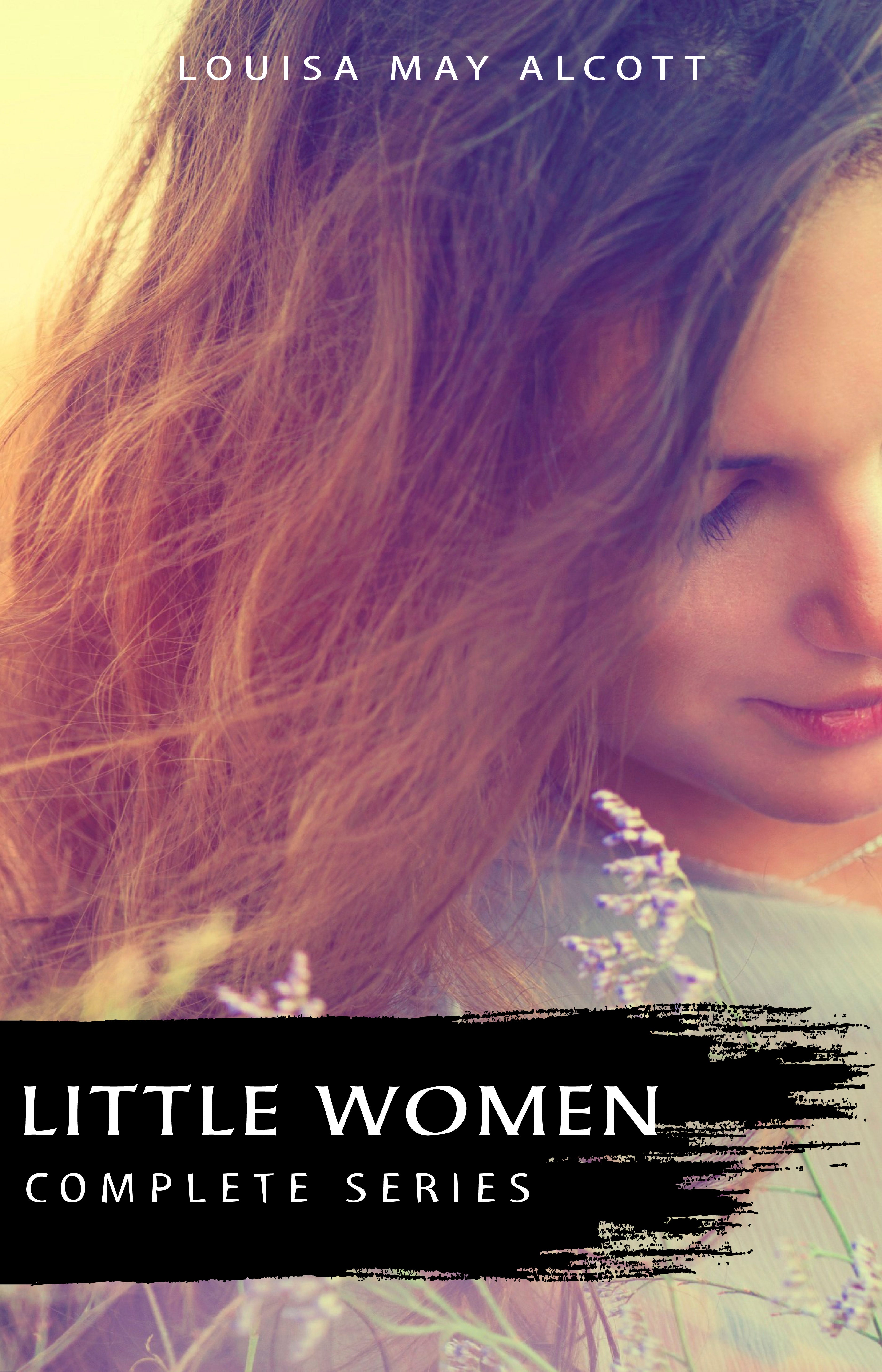 The Complete Little Women Series: Little Women, Good Wives, Little Men ...