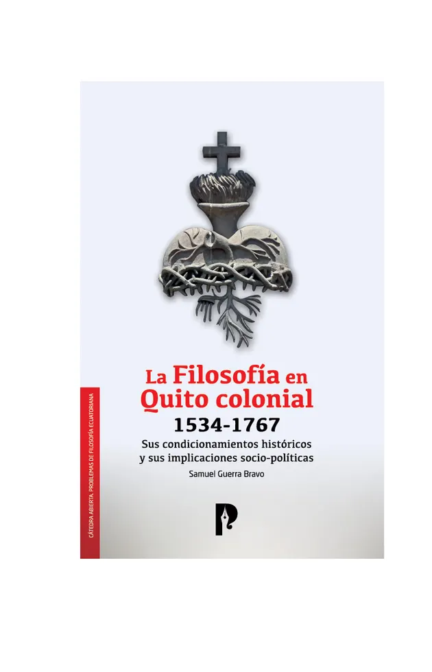 La Filosofía En Quito Colonial 1534-1767 : Sus Condicionamientos ...