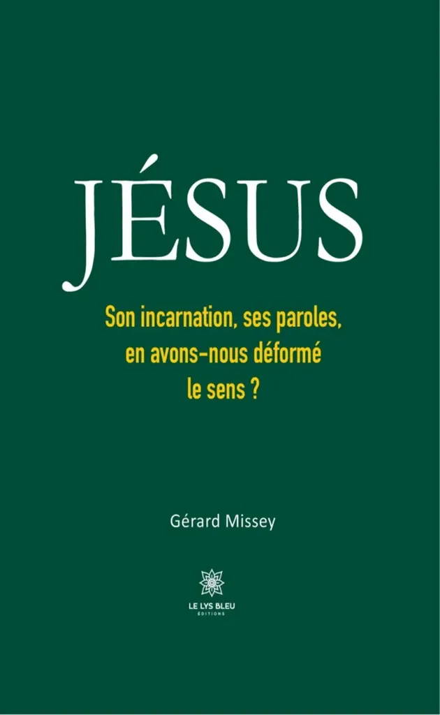 JÉSUS : Son incarnation, ses paroles, en avons-nous déformé le sens ...