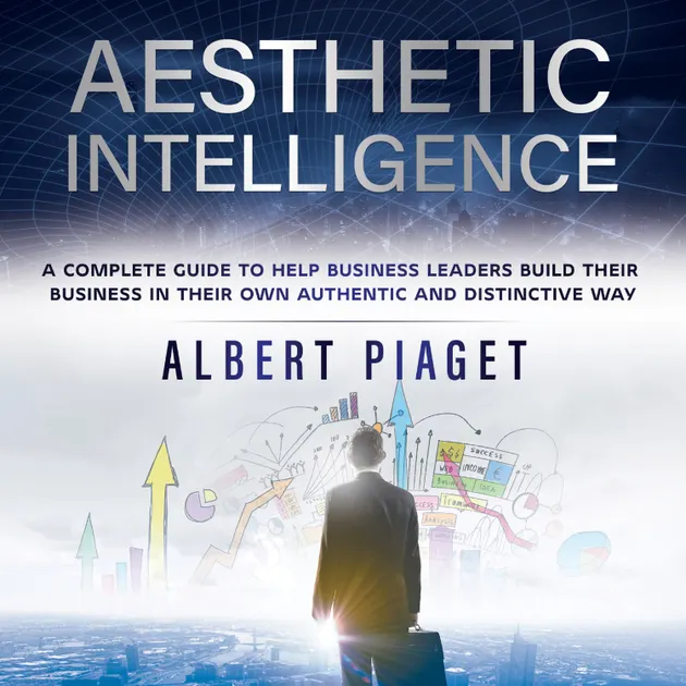AESTHETIC INTELLIGENCE : A COMPLETE GUIDE TO HELP BUSINESS LEADERS ...