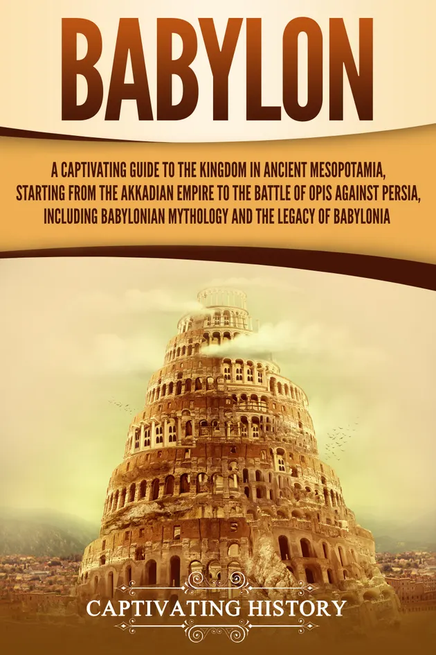 Babylon : A Captivating Guide to the Kingdom in Ancient Mesopotamia ...