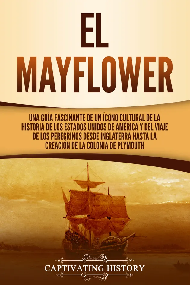 El Mayflower : Una guía fascinante de un ícono cultural de la historia ...