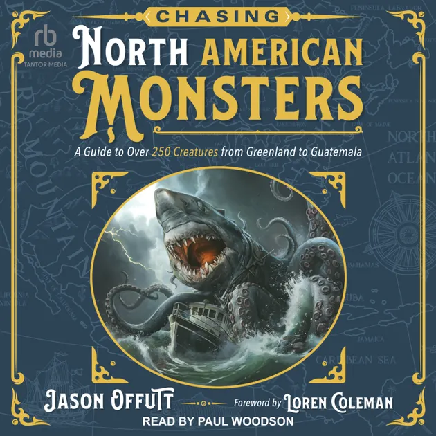 Chasing North American Monsters : A Guide to Over 250 Creatures from ...