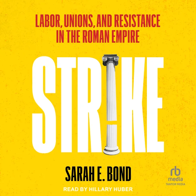 Strike : Labor, Unions, and Resistance in the Roman Empire | Livre ...