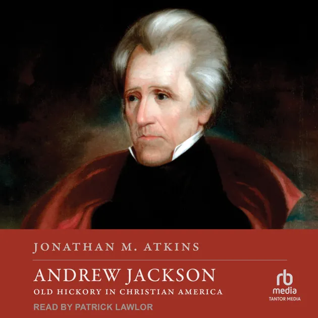 Andrew Jackson : Old Hickory in Christian America – Lydbog – Jonathan M ...