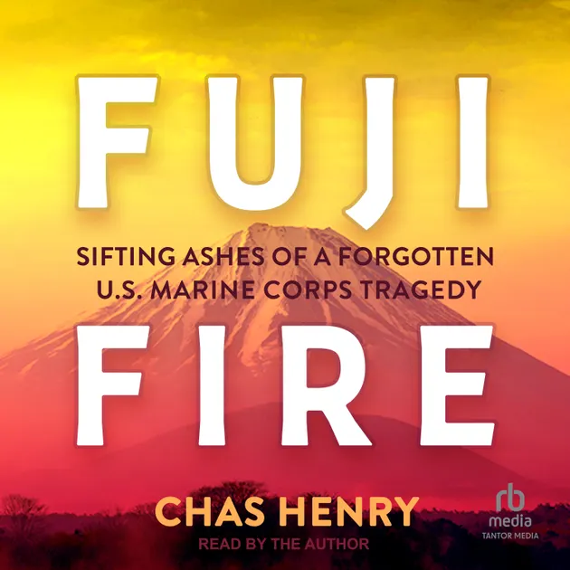 Fuji Fire : Sifting Ashes of a Forgotten U.S. Marine Corps Tragedy ...