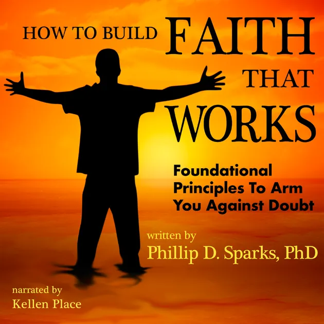 How to Build Faith That Works : Foundational Principles that will Arm ...