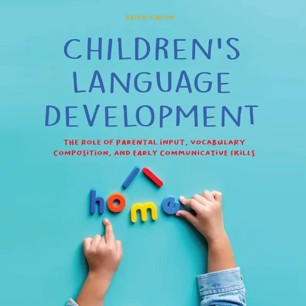 Children's Language Development : The Role of Parental Input ...
