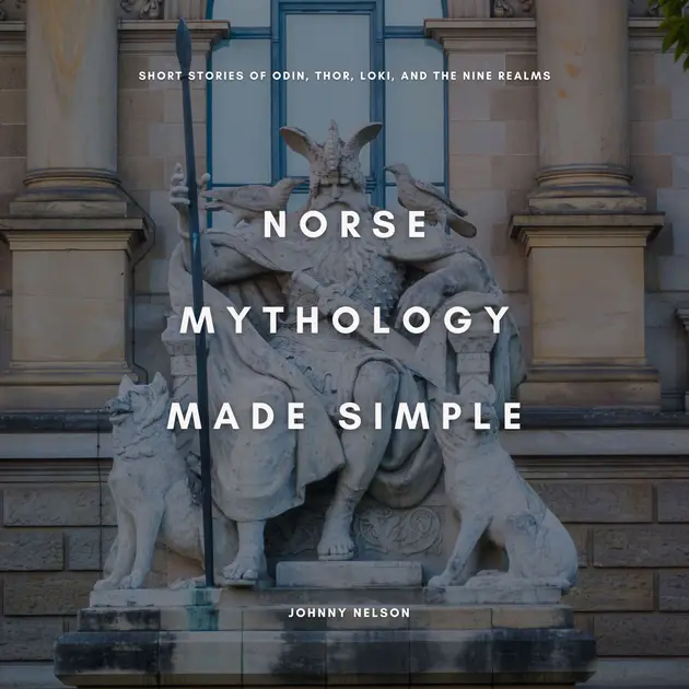 Norse Mythology Made Simple : Short Stories of Odin, Thor, Loki, and ...
