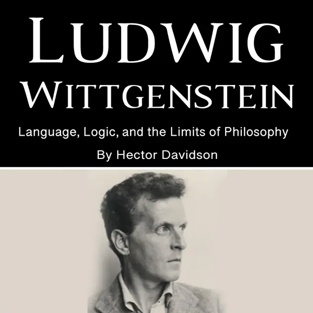 Ludwig Wittgenstein : Language, Logic, and the Limits of Philosophy ...