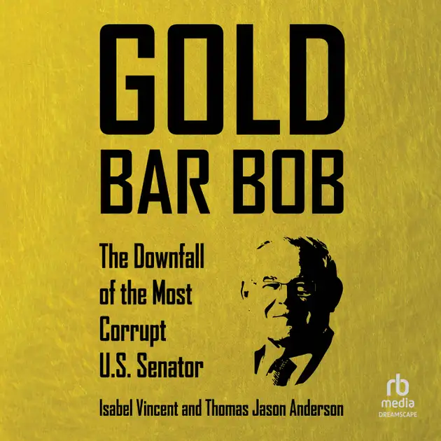 Gold Bar Bob : The Downfall of the Most Corrupt US Senator – Audiolibro ...