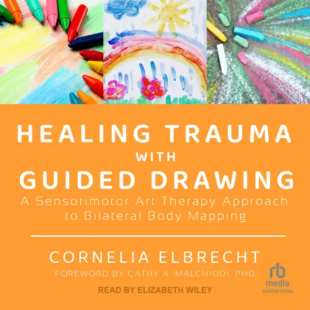 Healing Trauma with Guided Drawing : A Sensorimotor Art Therapy ...