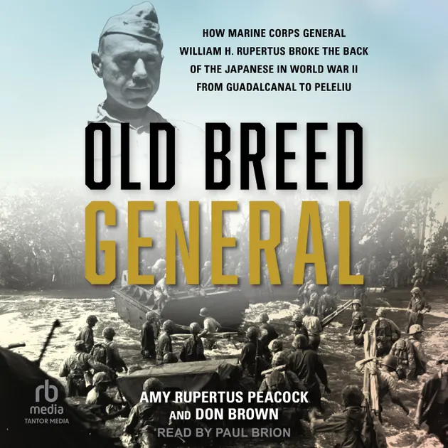 Old Breed General : How Marine Corps General William H. Rupertus Broke ...