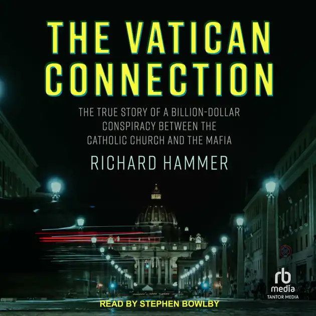 The Vatican Connection : The True Story of a Billion-Dollar Conspiracy ...