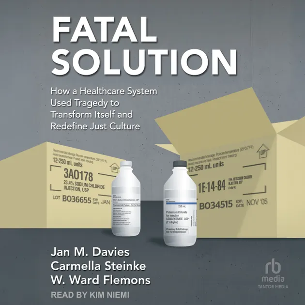 Fatal Solution : How a Healthcare System Used Tragedy to Transform ...
