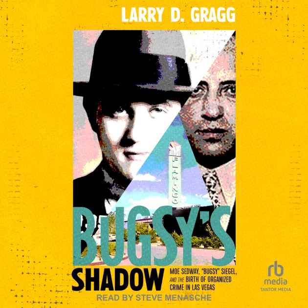 Bugsy's Shadow : Moe Sedway, "Bugsy" Siegel, and the Birth of Organized ...