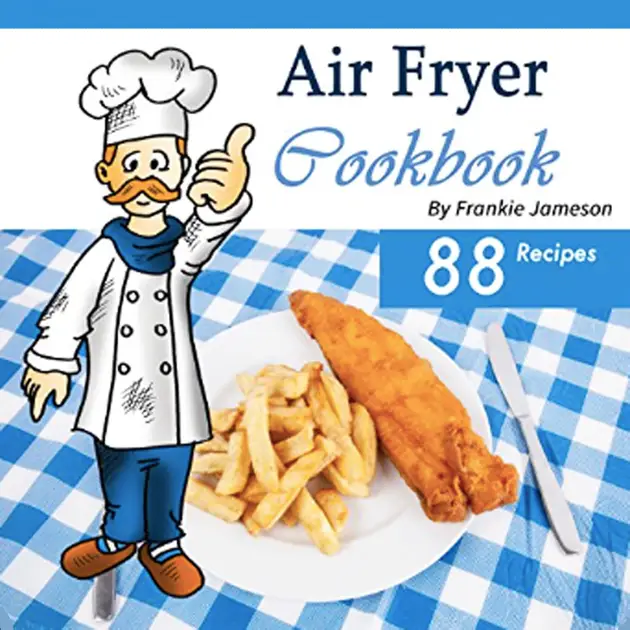 Air Fryer Cookbook : Delicious Air Fryer Recipes for Sophisticated ...
