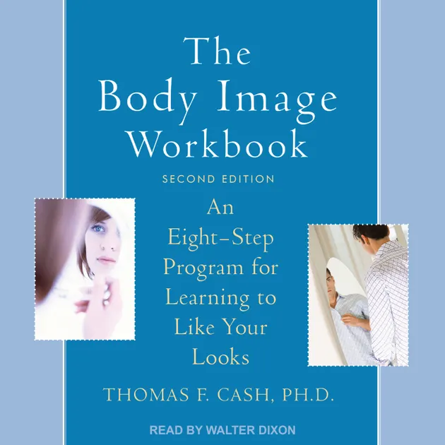 The Body Image Workbook : An Eight-Step Program for Learning to Like ...