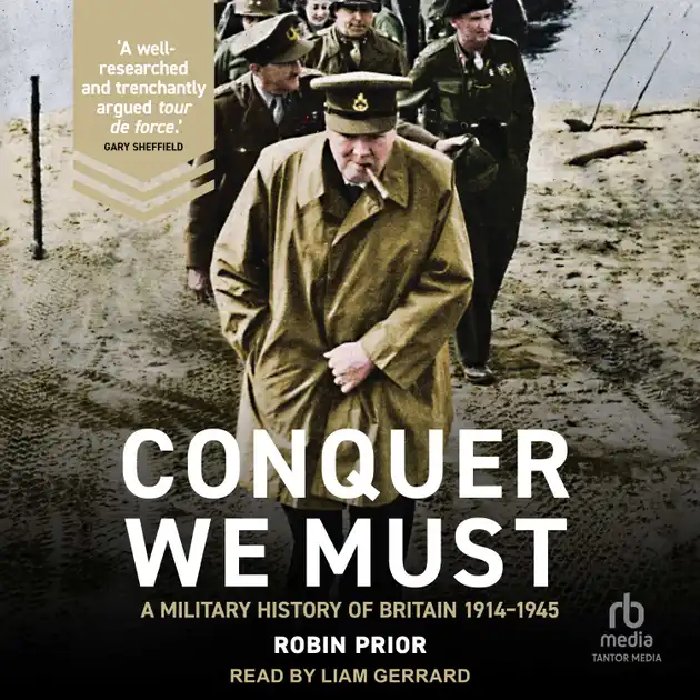 Conquer We Must : A Military History of Britain, 1914-1945 – Audiolibro ...