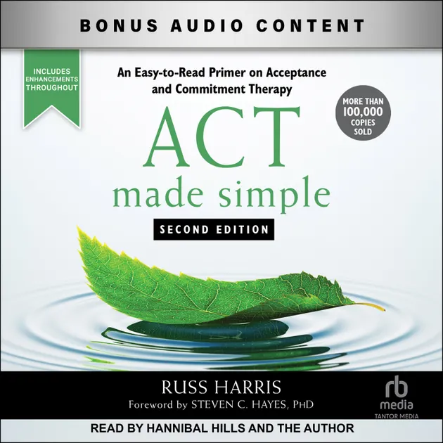 ACT Made Simple : An Easy-to-Read Primer on Acceptance and Commitment ...
