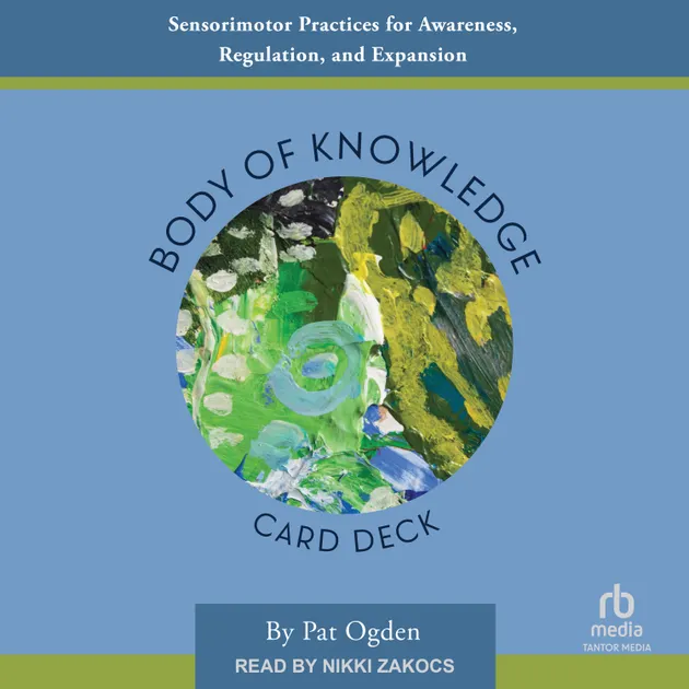 Body of Knowledge Card Deck : Sensorimotor Practices for Awareness ...