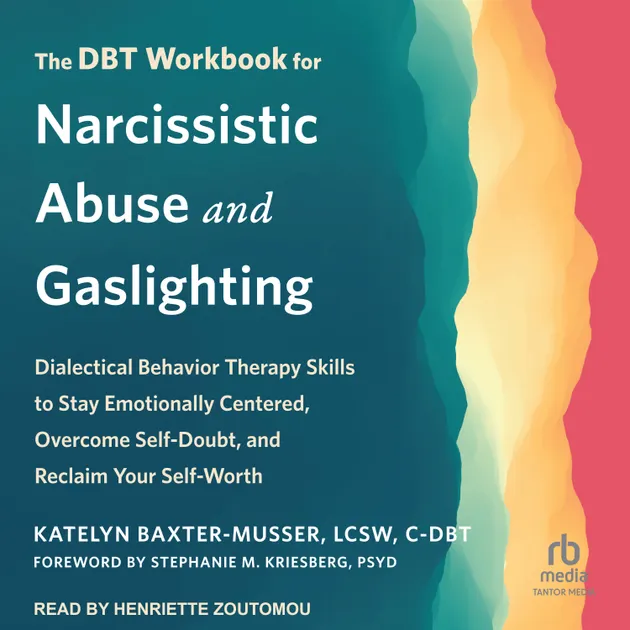 The DBT Workbook for Narcissistic Abuse and Gaslighting : Dialectical ...