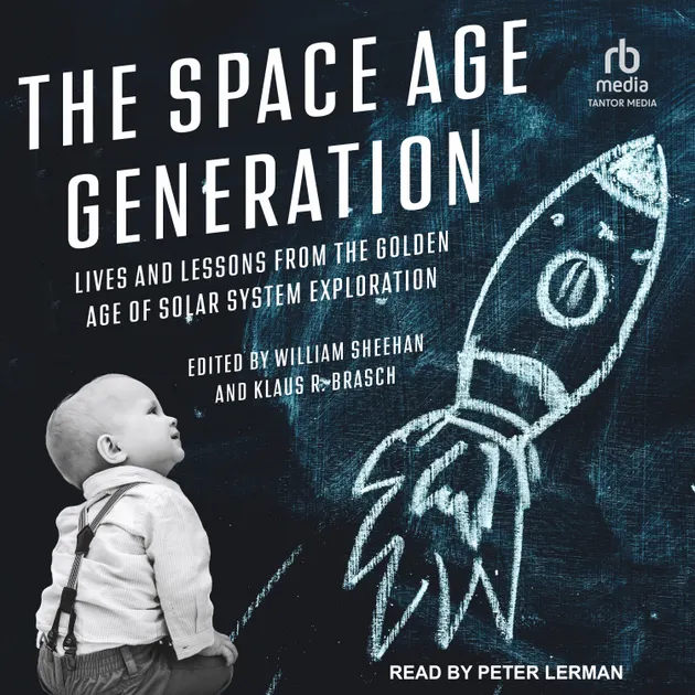 The Space Age Generation : Lives and Lessons from the Golden Age of ...
