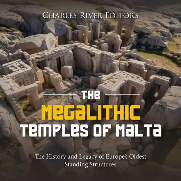 The Megalithic Temples of Malta: The History and Legacy of Europe’s ...