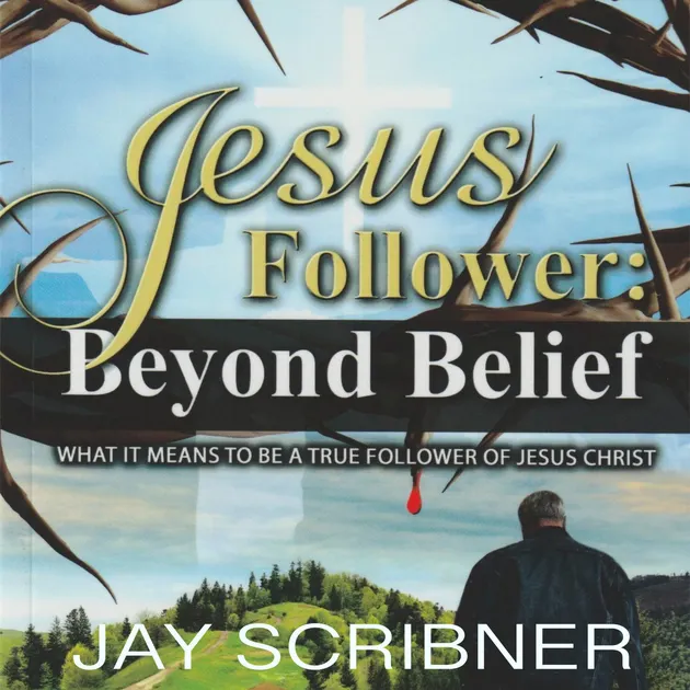 Jesus Follower: Beyond Belief : What it means to be a true believer of ...
