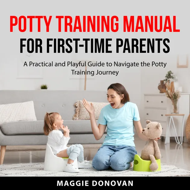 Potty Training Manual for First-Time Parents : A Practical and Playful ...