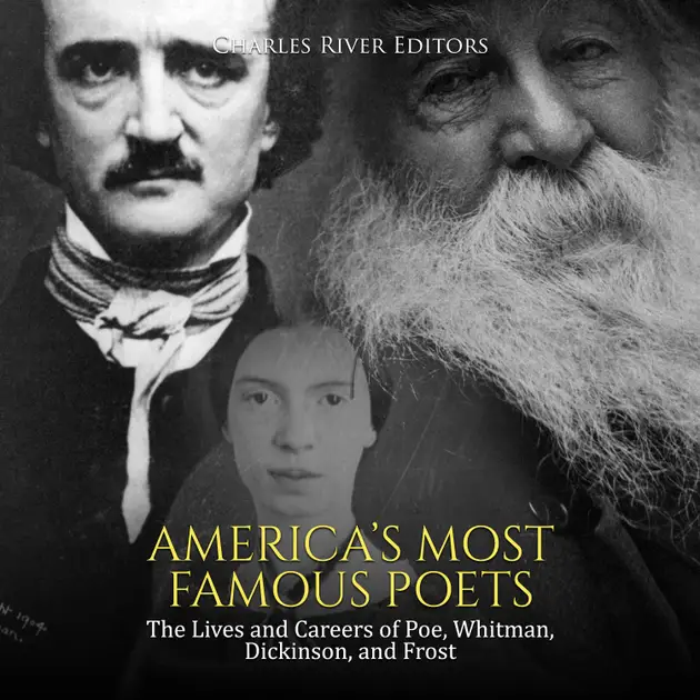 America’s Most Famous Poets: The Lives and Careers of Poe, Whitman ...