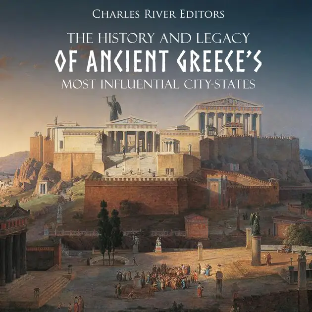 The History and Legacy of Ancient Greece’s Most Influential City-States ...