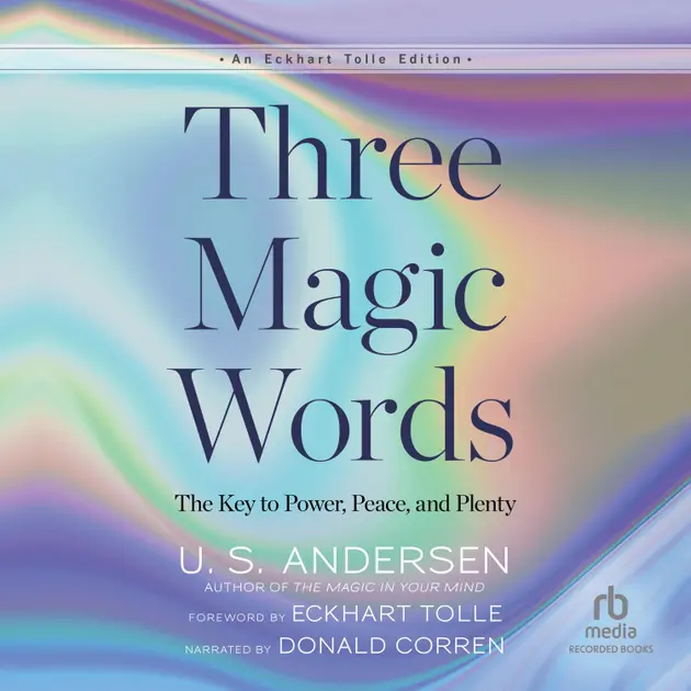 Three Magic Words : The Key to Power, Peace, and Plenty – Audiolibro ...