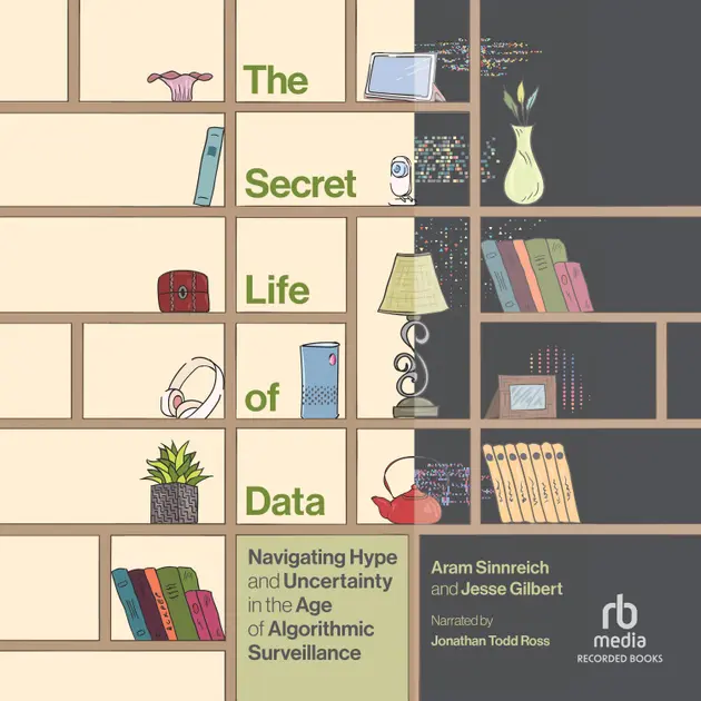 The Secret Life of Data : Navigating Hype and Uncertainty in the Age of ...